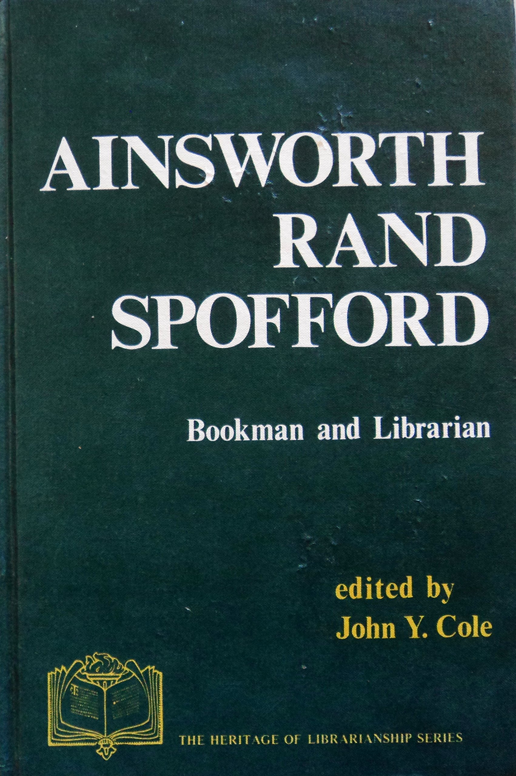 Ainsworth Rand Spofford, bookman and librarian by John Young Cole ...