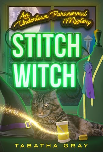 Stitch Witch: Undertown Paranormal Mysteries by Tabatha Gray | Goodreads