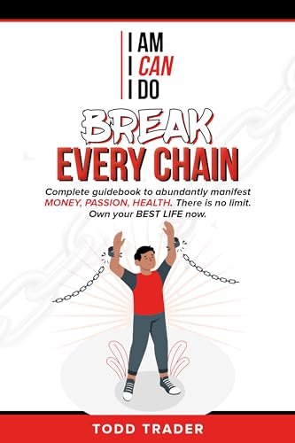Break Every Chain: Complete guidebook to abundantly manifest MONEY ...