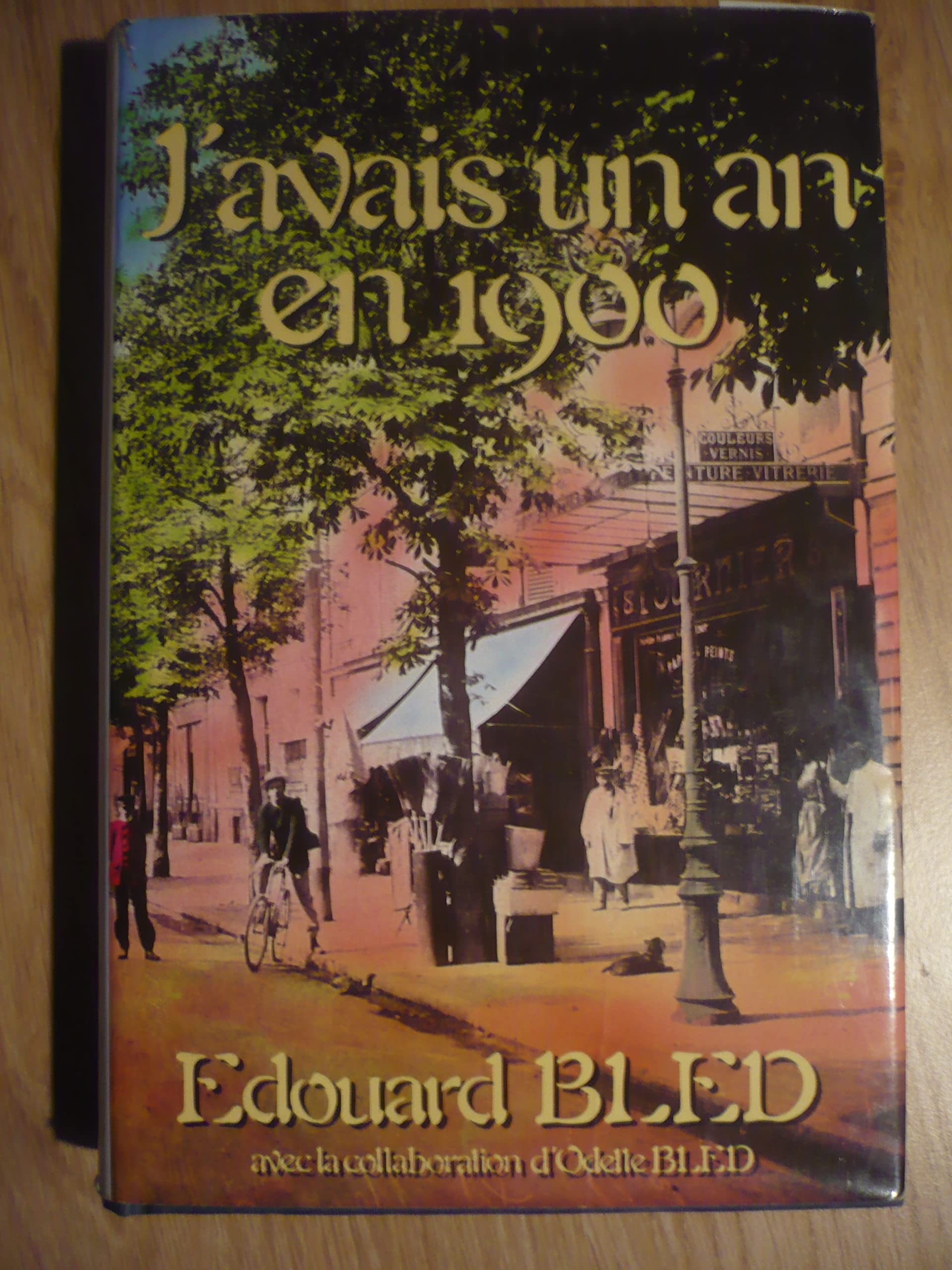 J'avais un an en 1900 (French Edition) by Édouard Bled | Goodreads