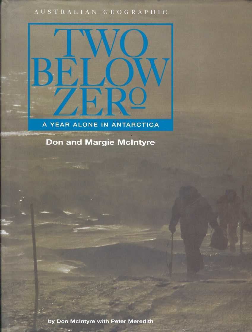 Two Below Zero: A Year Alone in Antarctica by Don McIntyre | Goodreads