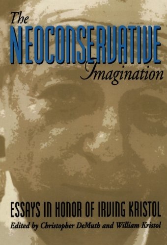 The Neoconservative Imagination: Essays in Honor of Irving Kristol by ...