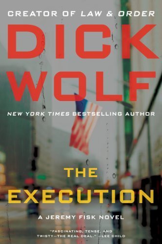 The Execution: A Jeremy Fisk Novel (Jeremy Fisk Novels) by Wolf, Dick ...
