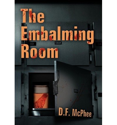[ THE EMBALMING ROOM ] By McPhee, D F ( Author) 2012 [ Hardcover ] by D ...