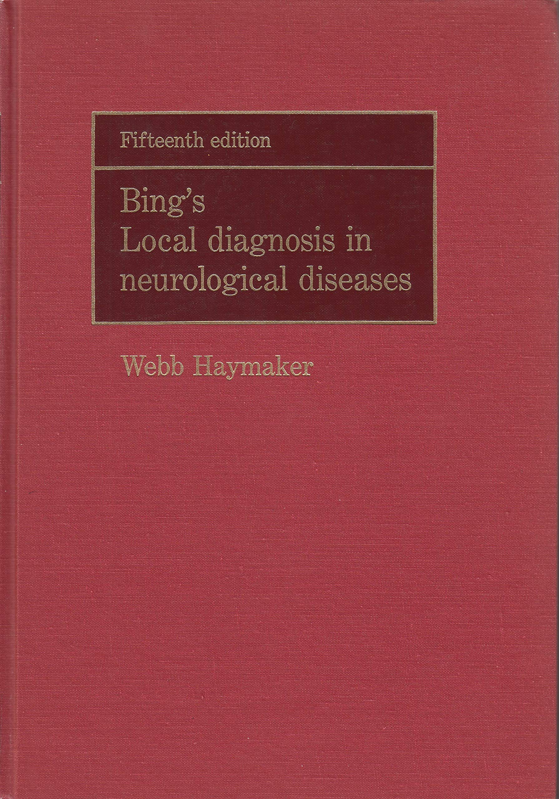 Bing's local diagnosis in neurological diseases by Webb Haymaker ...