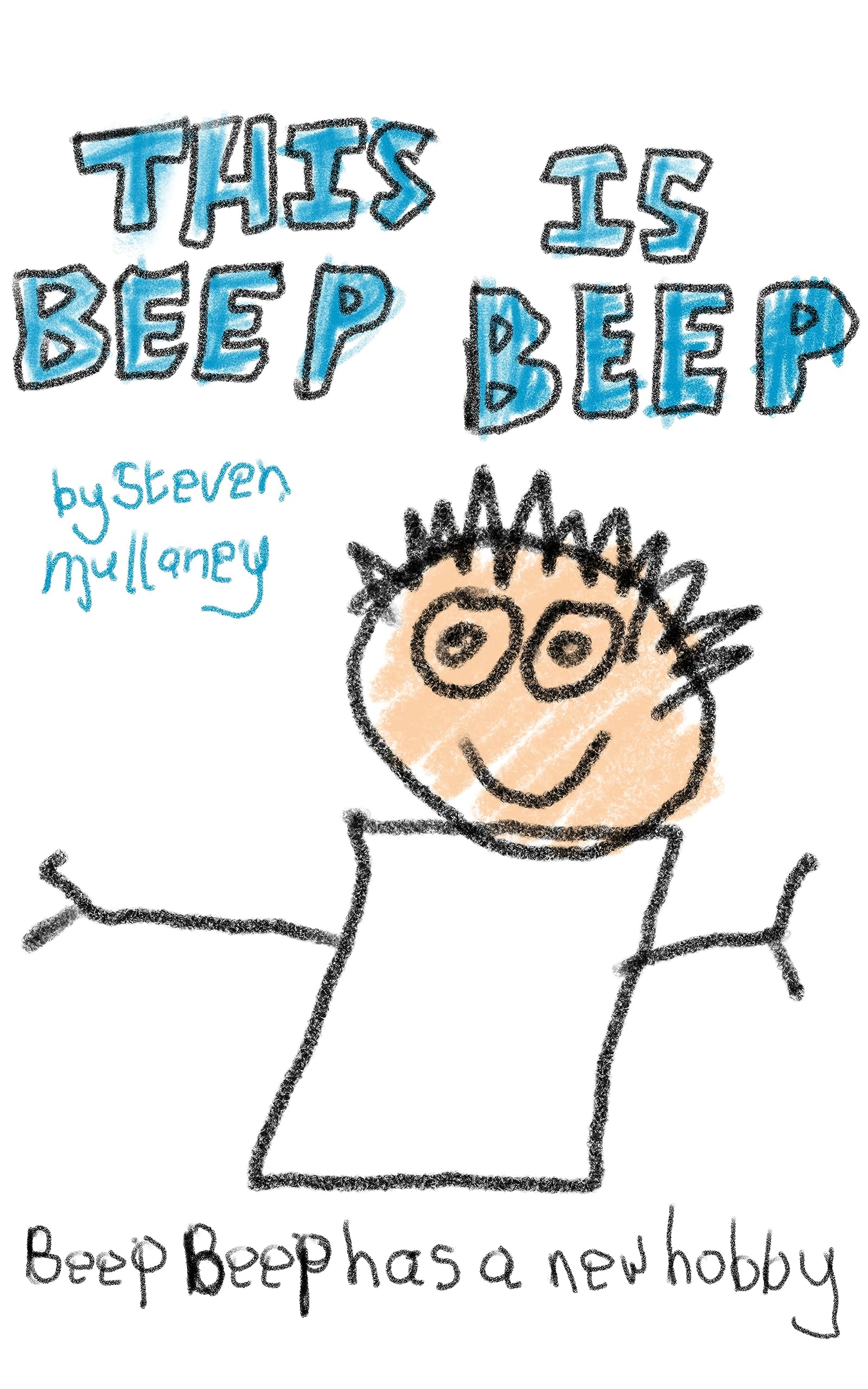 This is Beep Beep: Beep Beep has a New Hobby by Steven Mullaney | Goodreads