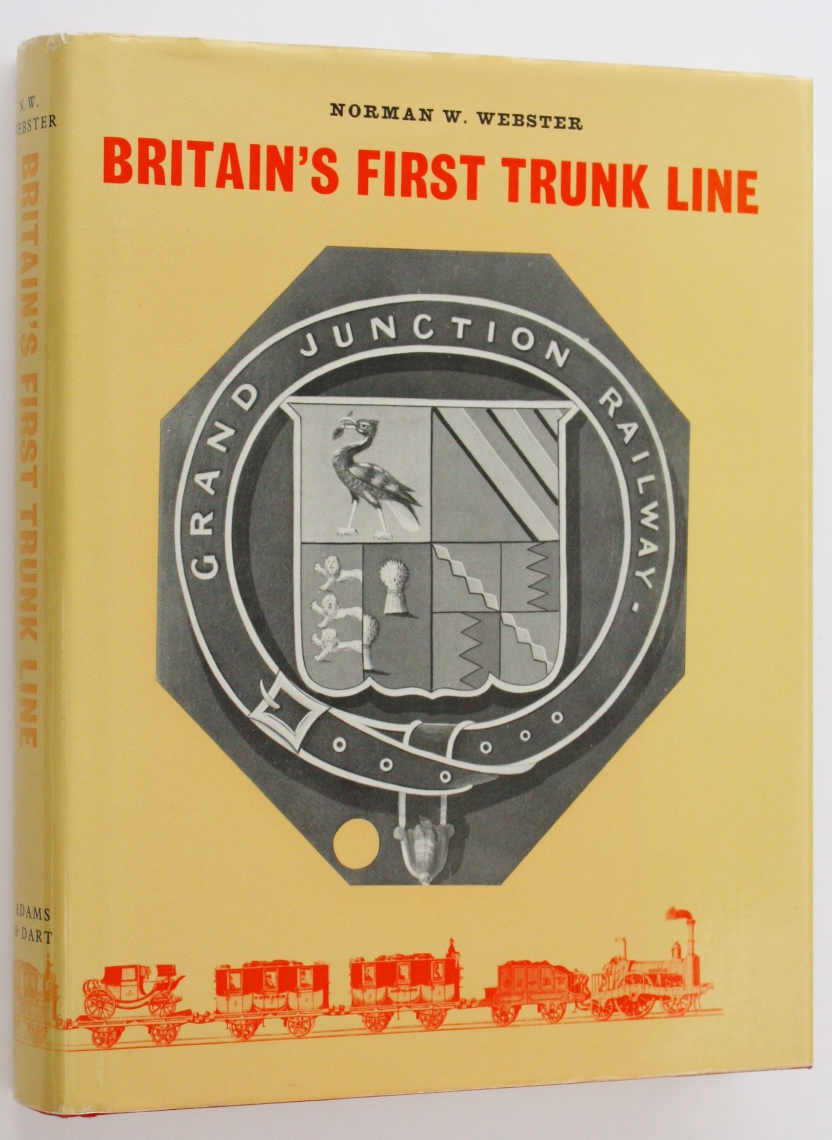 Britain's First Trunk Line : The Grand Junction Railway by Norman ...