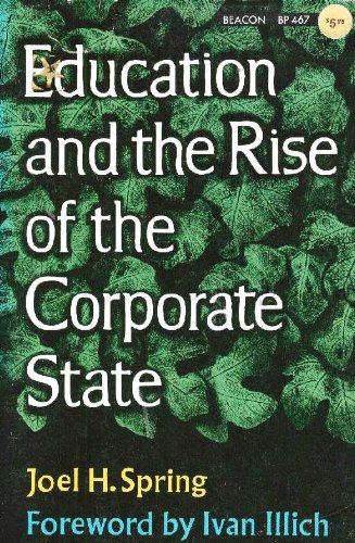 Education and the Rise of the Corporate State by Joel Spring | Goodreads