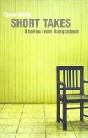 Short Takes: Stories from Bangladesh by Tanvir Malik | Goodreads