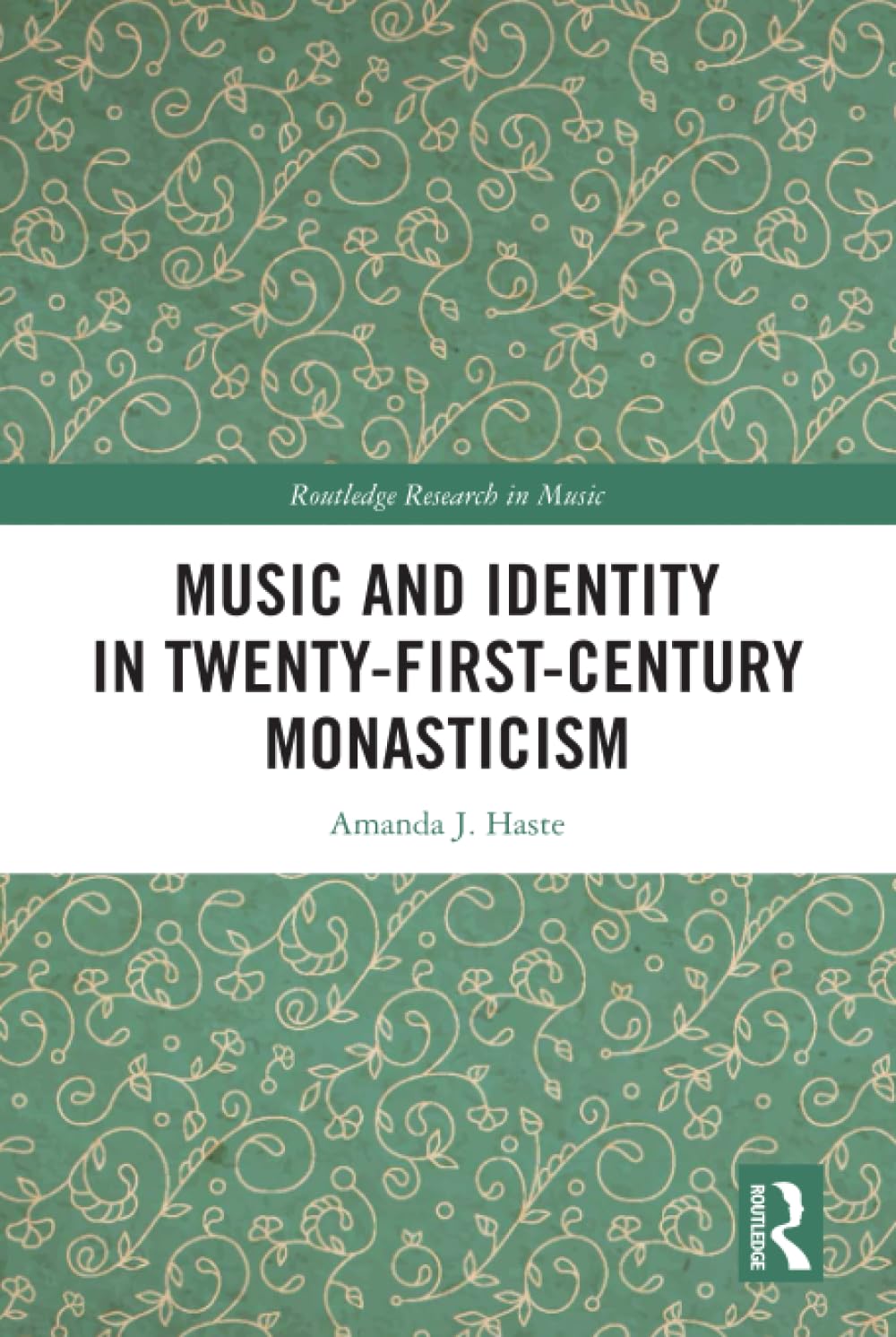 Music and Identity in Twenty-First-Century Monasticism by Amanda Haste ...