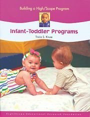 Building a High-scope Program: Infant-toddler Program by Tricia S ...