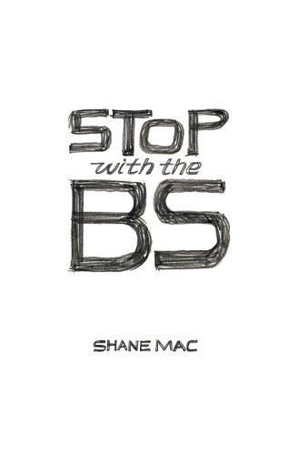 Stop With The BS by Shane Mac (2012-10-16) by Shane Mac | Goodreads