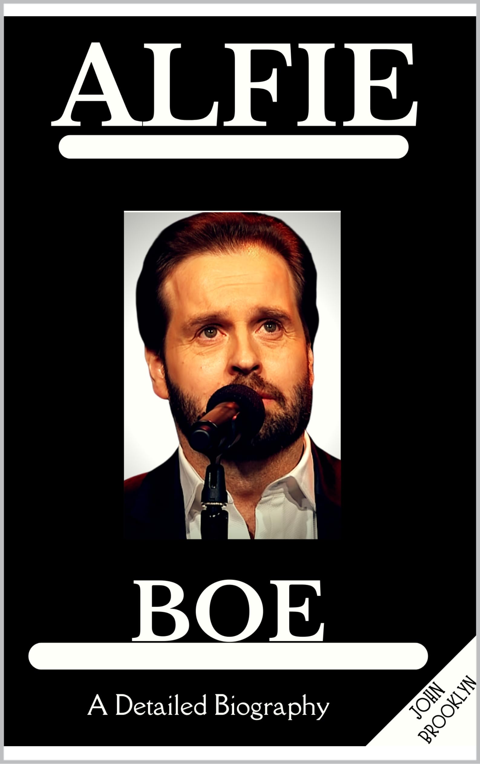 Alfie Boe: A Detailed Biography by John Brooklyn | Goodreads