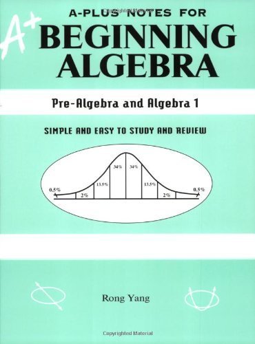 A-Plus Notes for Beginning Algebra: Pre-Algebra and Algebra 1 ...