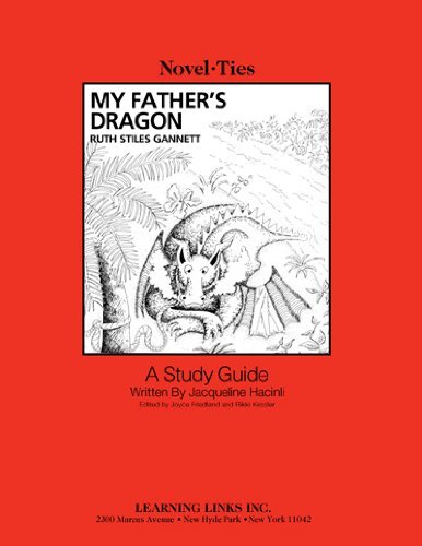 My Father's Dragon: Novel-Ties Study Guide by Ruth Gannett by Ruth ...