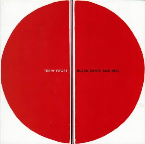 Terry Frost: Black, White and Red by Mel Gooding by Mel Gooding | Goodreads