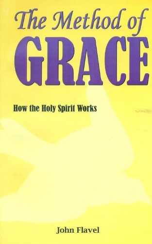 The Method of Grace: How the Holy Spirit Works by John Flavel | Goodreads