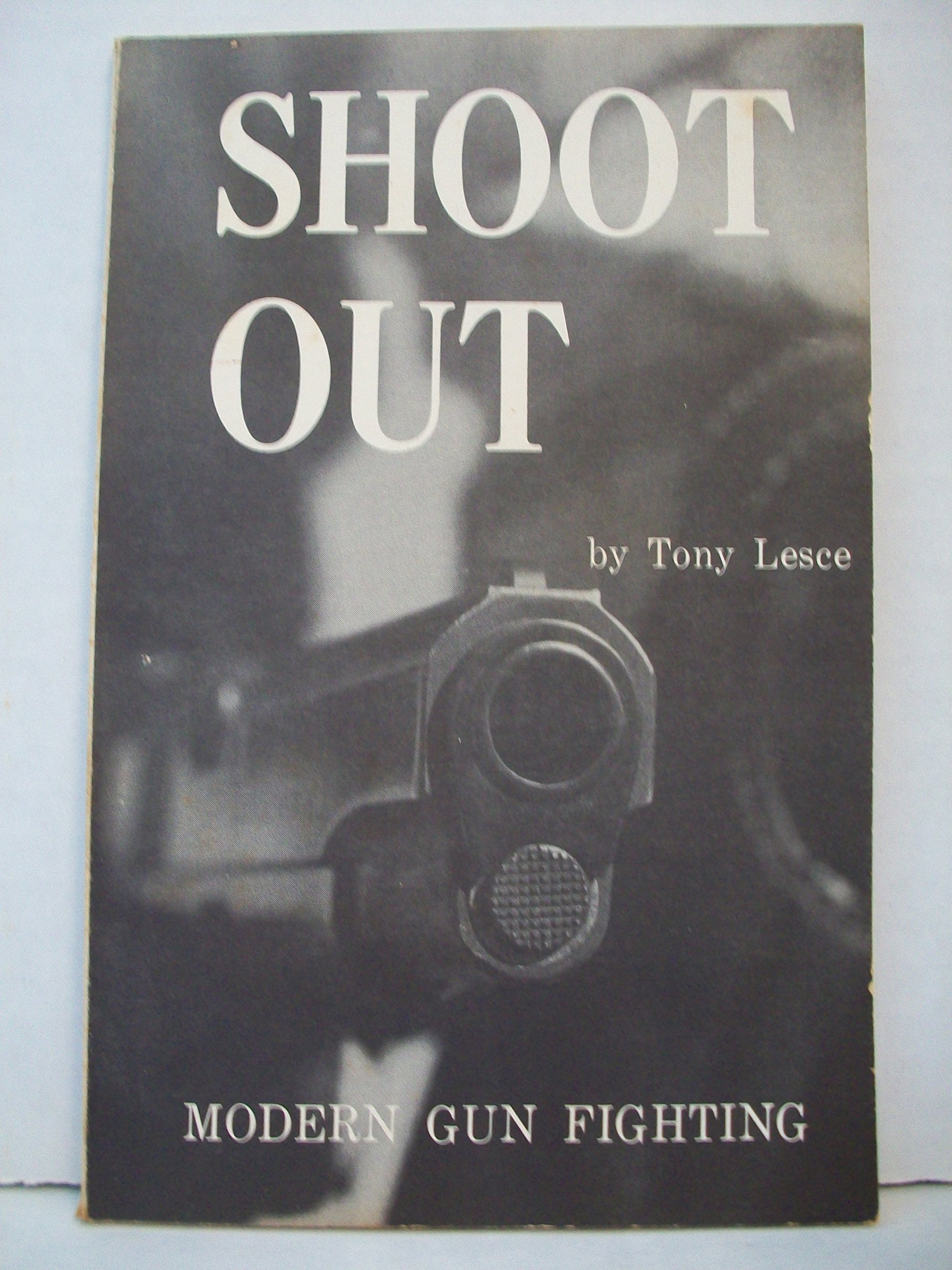 Shoot Out: Modern Gunfighting (The Combat Bookshelf) by Tony Lesce ...