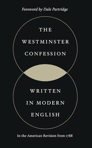 The Westminster Confession of Faith: In Modern English by Westminster ...