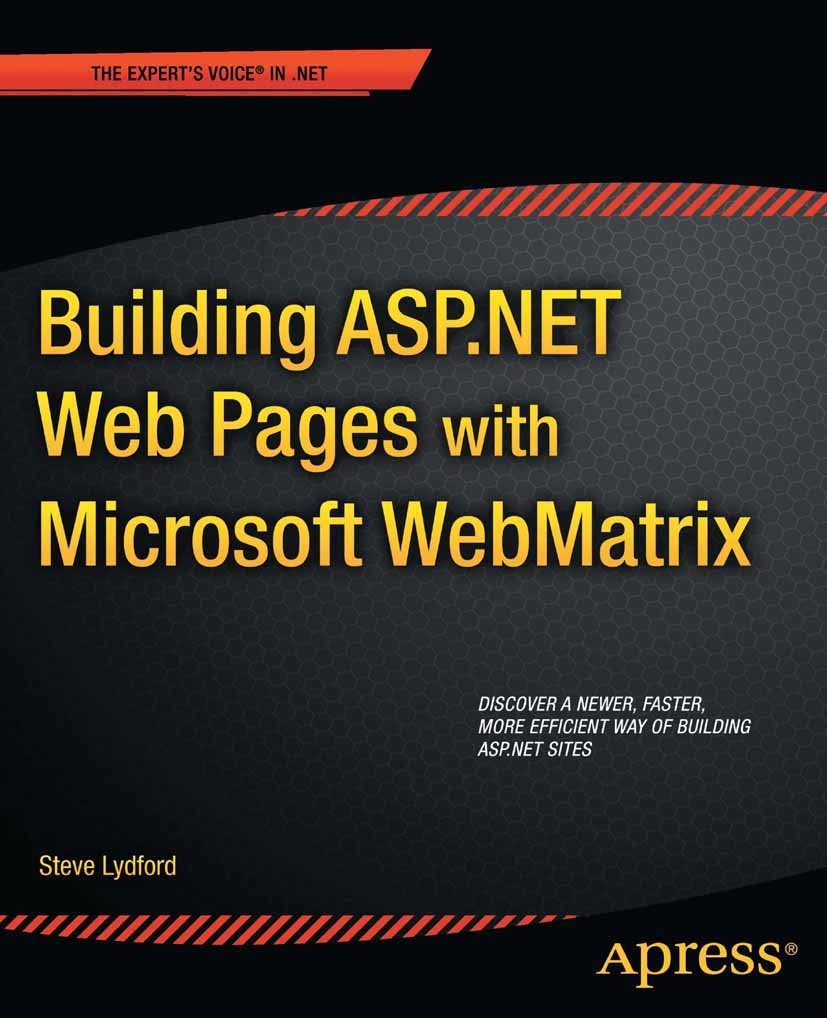 Building ASP.Net Web Pages with Microsoft Webmatrix (Expert's Voice in .NET) by Steve Lydford ...