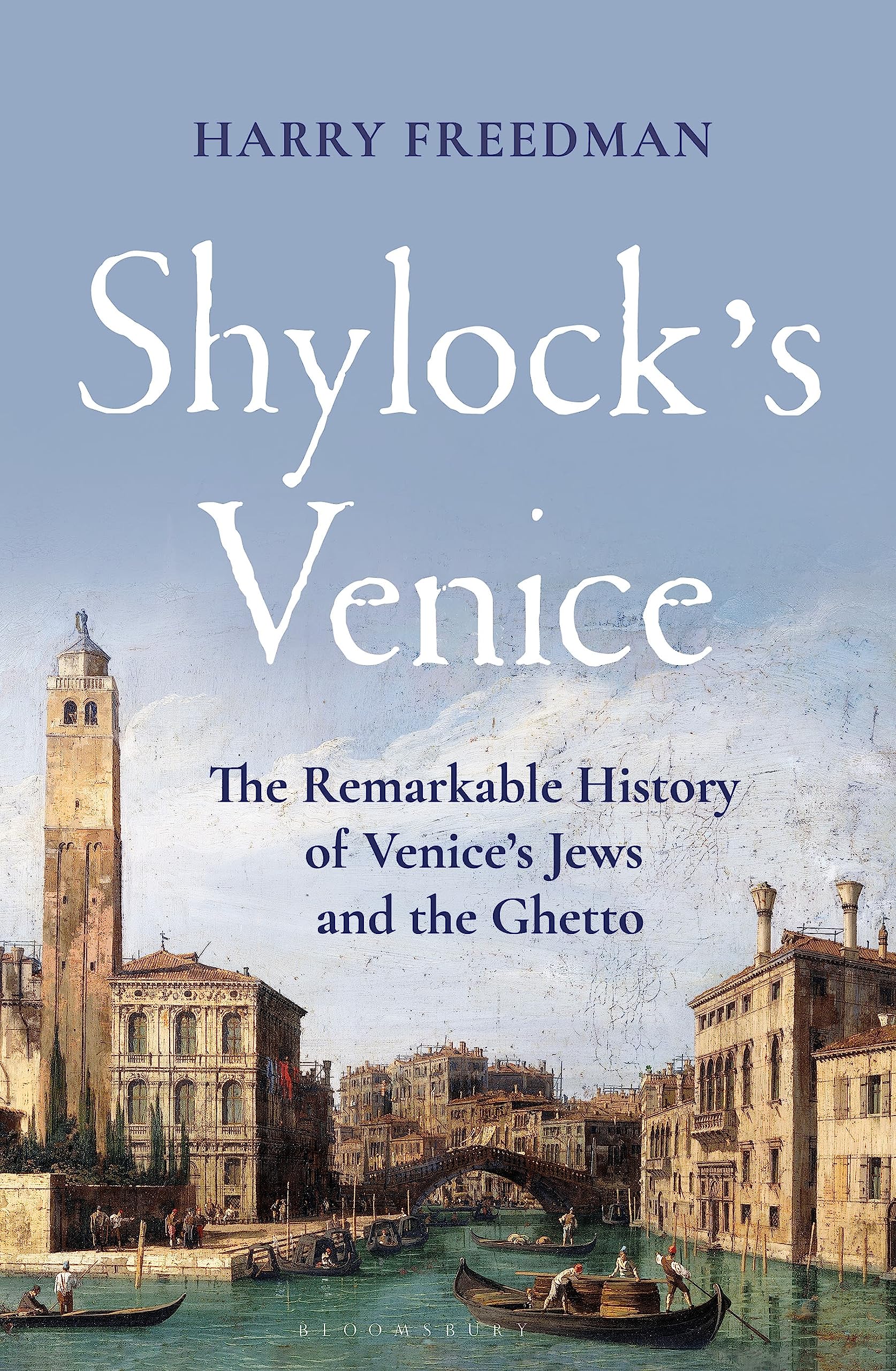 Shylock's Venice: The Remarkable History of Venice's Jews and the ...