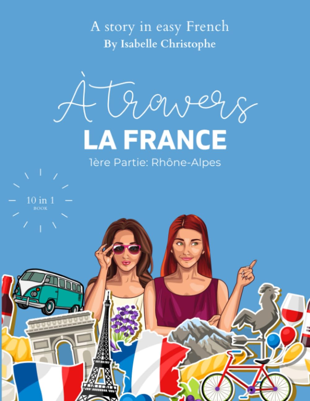 A travers la France: 1ère Partie: Rhône-Alpes (Learn French while ...