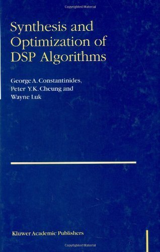 Synthesis and Optimization of DSP Algorithms (Fundamental Theories of Physics S) by ...