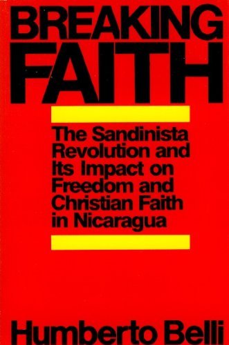 Breaking Faith: The Sandinista Revolution and Its Impact on Freedom and ...