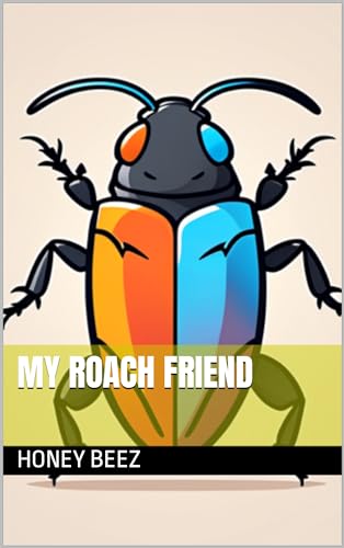 My Roach Friend by Honey Beez | Goodreads