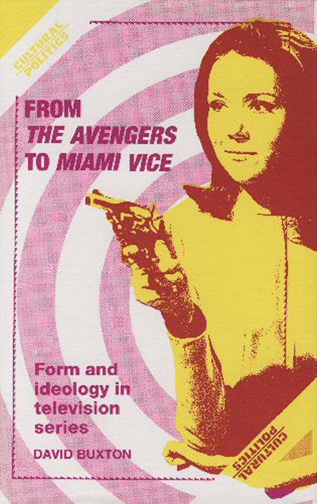 From The Avengers to Miami Vice: Form and Ideology in Television Series ...