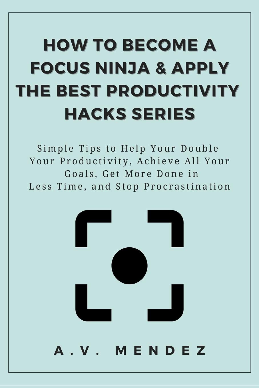 How to Become a Focus Ninja & Apply the Best Productivity Hacks Series ...