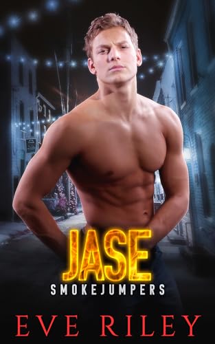Jase (Smokejumpers, #3) by Eve Riley | Goodreads
