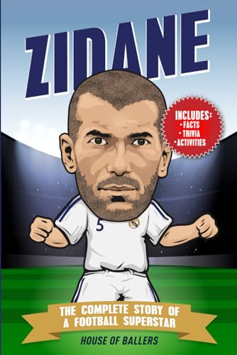 Zidane: The Complete Story of a Football Superstar: 100+ Interesting ...