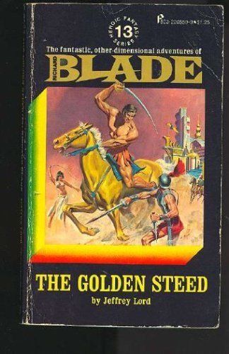 The Golden Steed (Richard Blade, #13) by Jeffrey Lord | Goodreads