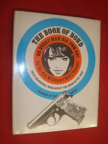 The Book of Bond: or Every Man His Own 007 by Lt.-Col. William ('Bill ...
