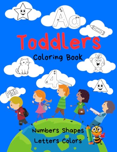 Toddlers Coloring Book: Learn the Shapes, Colors, Numbers and Letters ...