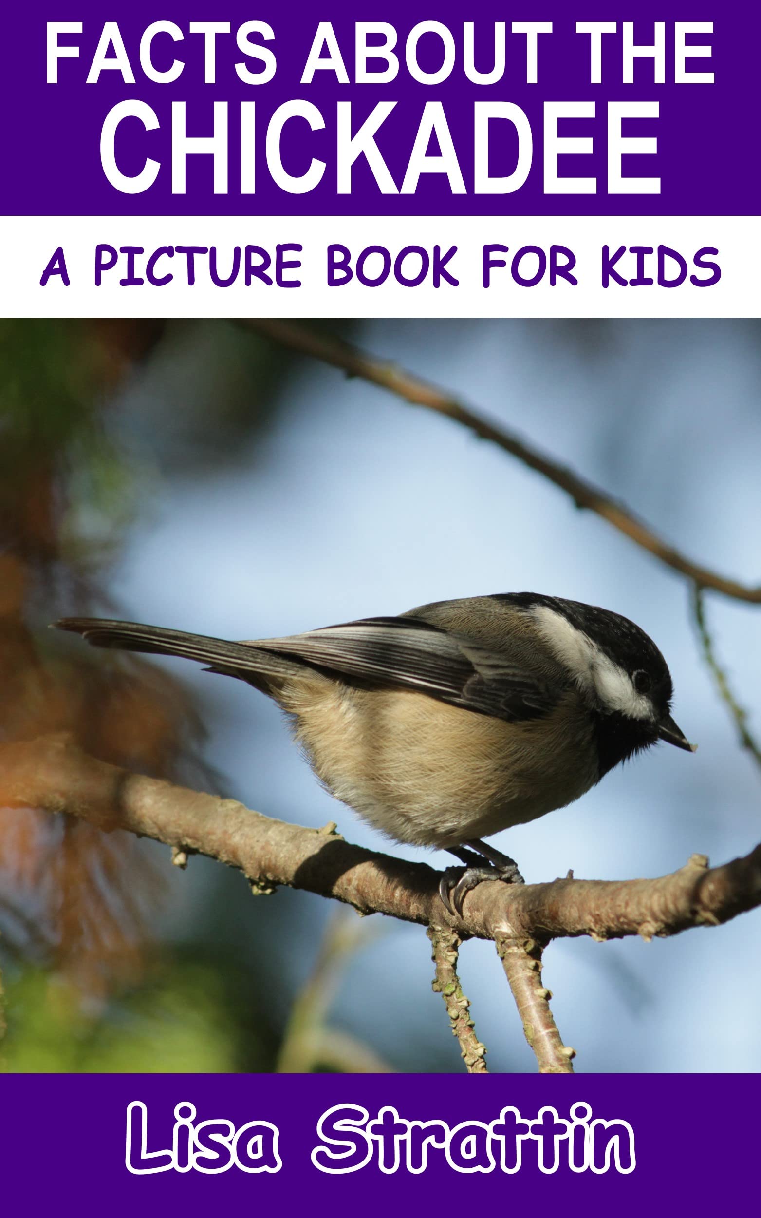 Facts About the Chickadee by Lisa Strattin | Goodreads