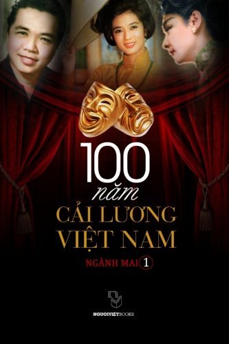 100 Cai Luong Viet Nam (Vietnamese Edition) by Mai Nganh by Mai Nganh | Goodreads