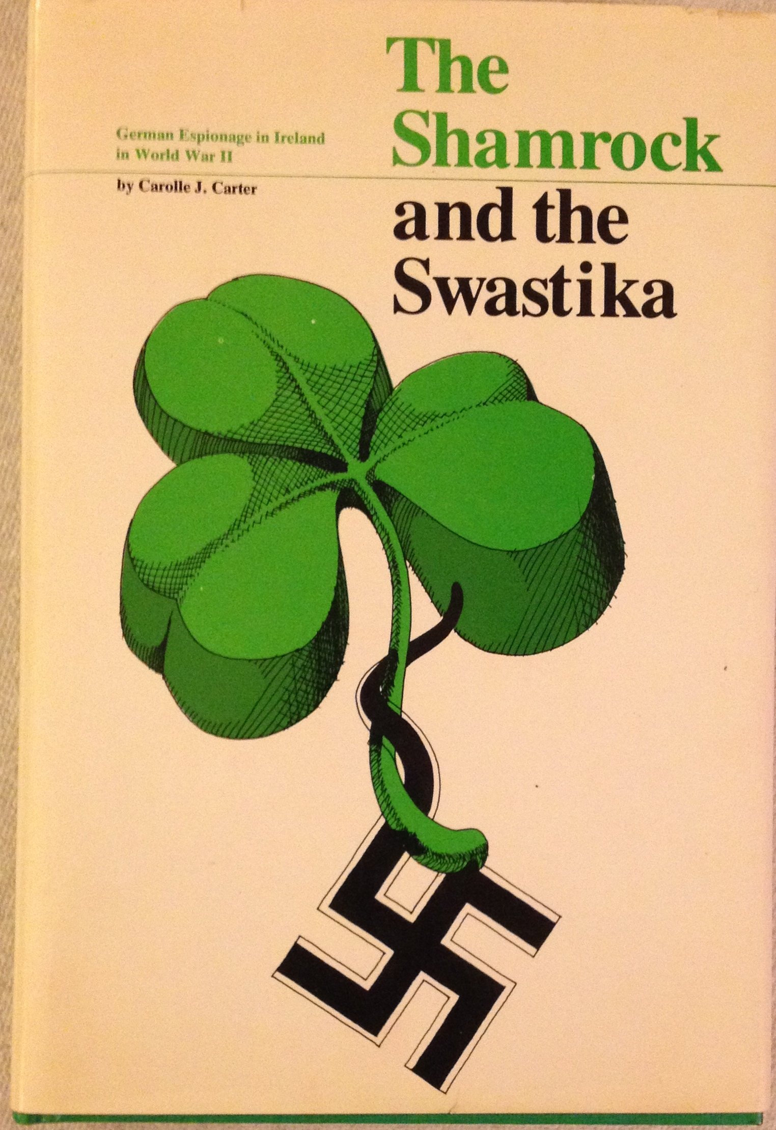 The Shamrock and the Swastika: German Espionage in Ireland in World War ...