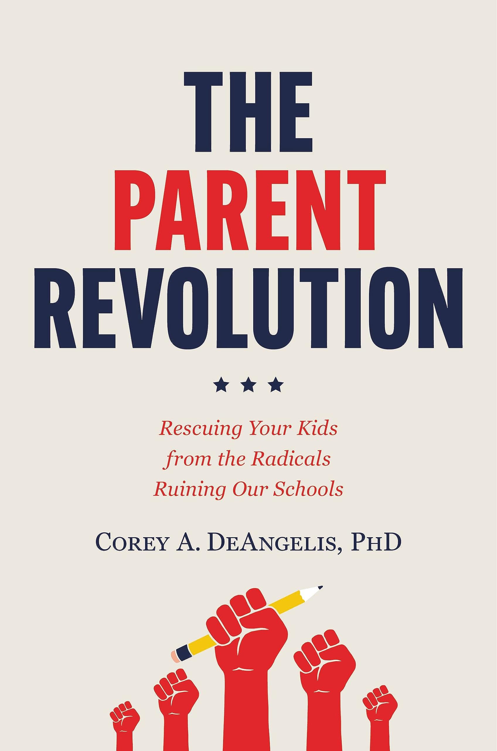 The Parent Revolution: Rescuing Your Kids from the Radicals Ruining Our ...