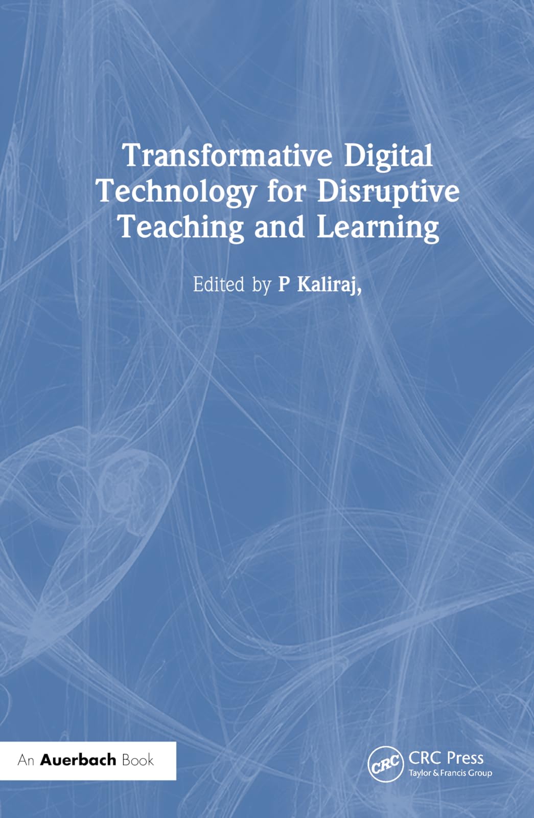 Transformative Digital Technology for Disruptive Teaching and Learning ...