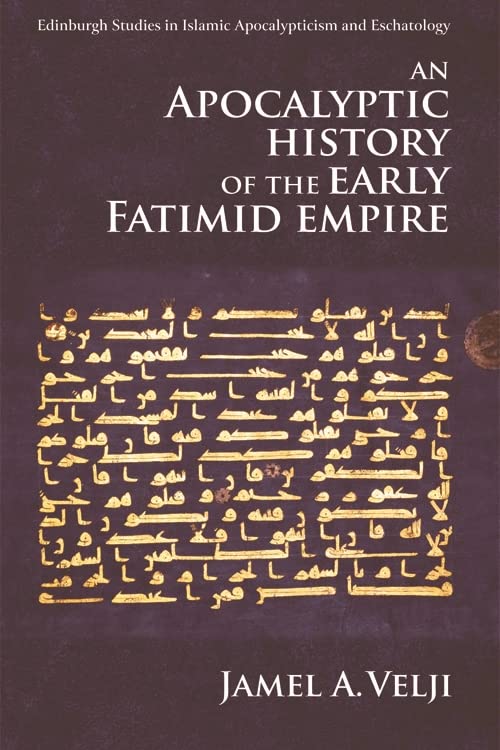Apocalyptic History of the Early Fatimid Empire by Jamel Velji | Goodreads