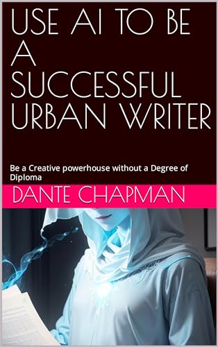 USE AI TO BE A SUCCESSFUL URBAN WRITER: Be a Creative powerhouse ...