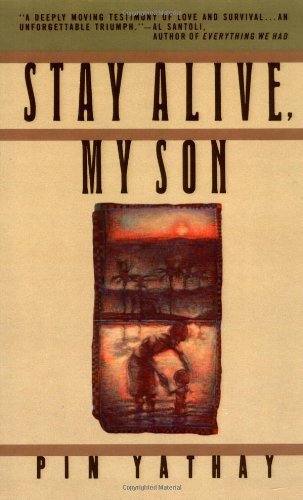Stay Alive, My Son by Pin Yathay | Goodreads