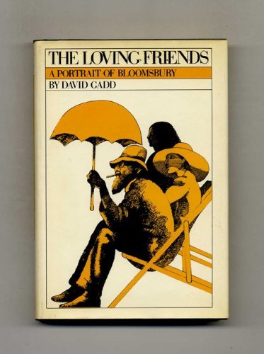 The Loving Friends: A Portrait of Bloomsbury by David Gadd | Goodreads