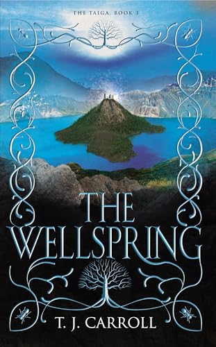 The Wellspring (The Taiga Book 3) by T.J. Carroll | Goodreads