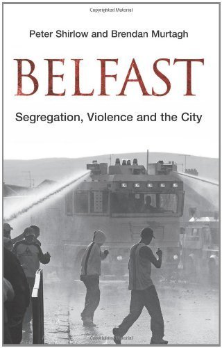 Belfast: Segregation, Violence and the City (Contemporary Irish Studies ...