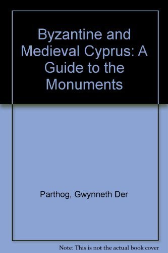 Byzantine and Medieval Cyprus: A Guide to the Monuments by Gwynneth Der ...