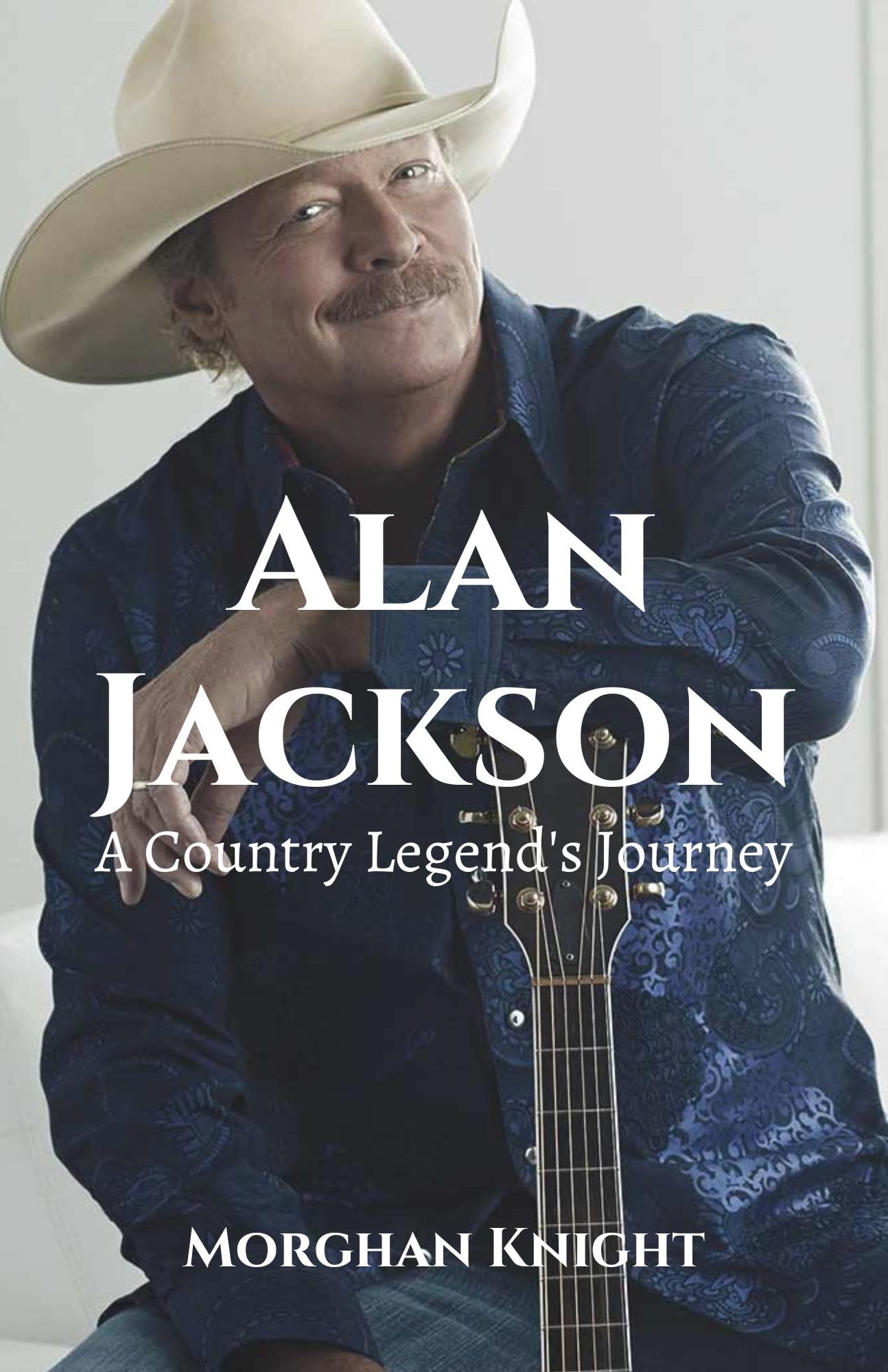 ALAN JACKSON: A Country Legend's Journey by Morghan Knight | Goodreads