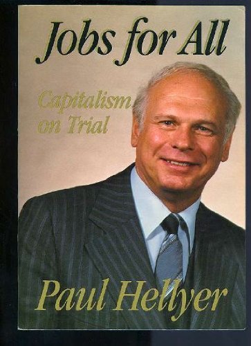 Jobs for All Capitalism on Trial by Paul T. Hellyer | Goodreads